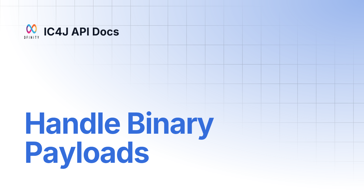 Handle Binary Payloads | IC4J API Docs